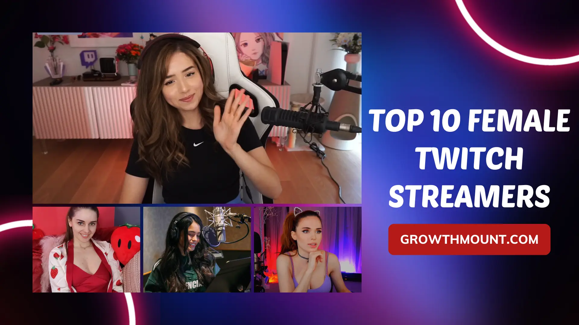 Top 10 Female Twitch Streamers GrowthMount