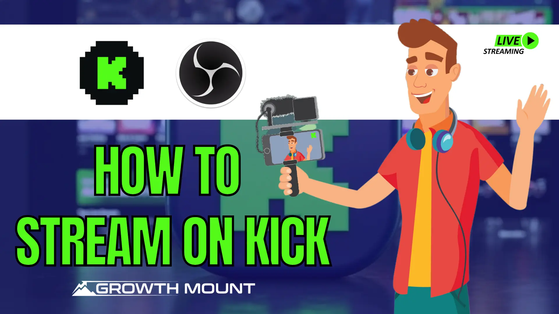 How to Stream on Kick: A Step-by-Step Guide for Beginners - GrowthMount